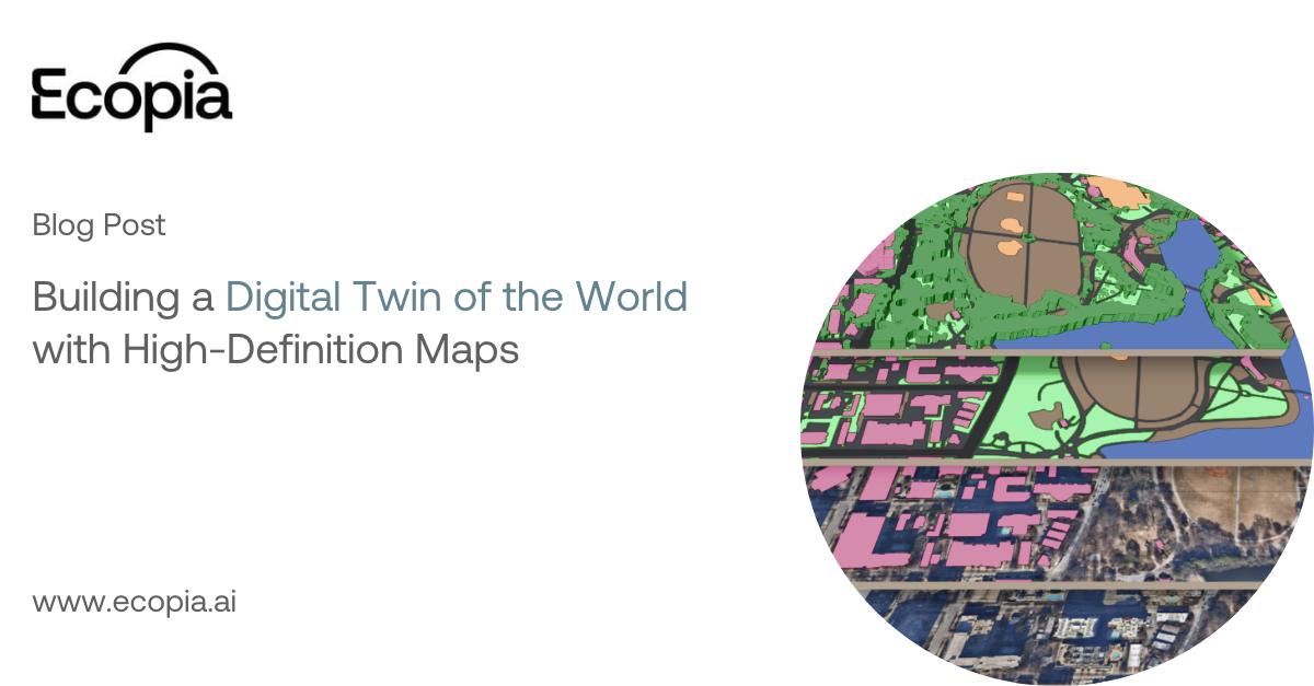 Building a Digital Twin of the World with High-Definition Maps — Ecopia AI