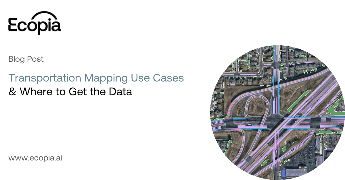 Transportation Mapping Use Cases & Where to Get the Data — Ecopia AI